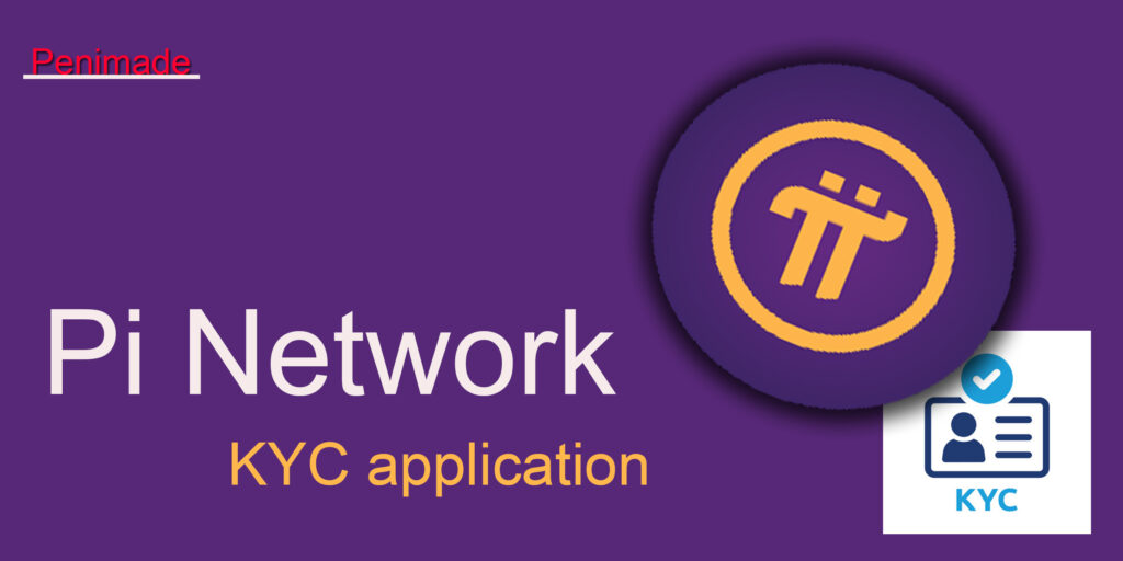 Good News: Pi Network KYC Verification Receives Major Updates - Penimade